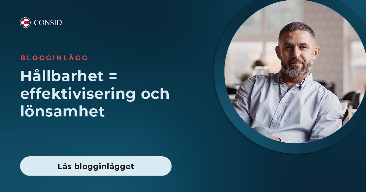Hållbarhet = effektivisering och lönsamhet - Consid