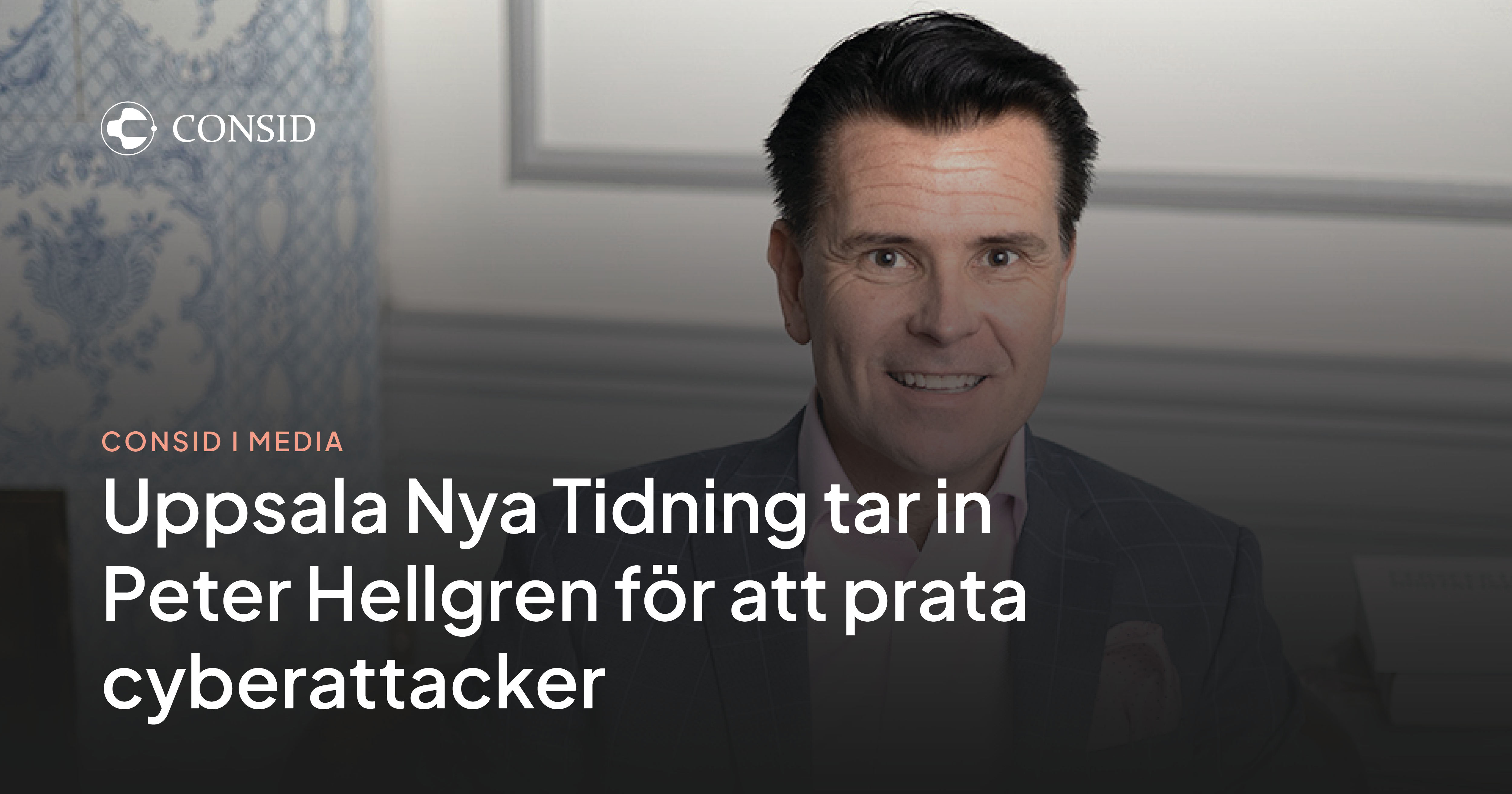Uppsala Nya Tidning tar in Peter Hellgren för att prata cyberattacker - Consid